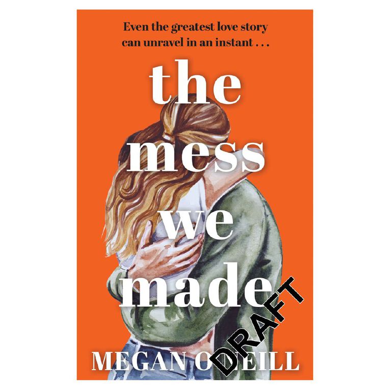 The Mess We Made by Megan O'Neill | The Warehouse